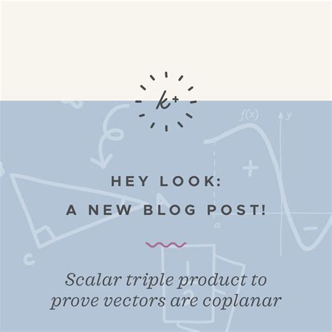 Using The Scalar Triple Product To Prove That Vectors Are Coplanar — Krista King Math Online