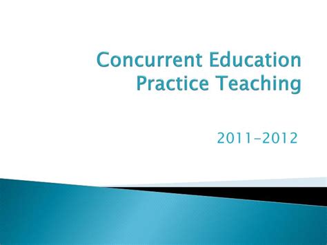 Ppt Concurrent Education Practice Teaching Powerpoint Presentation