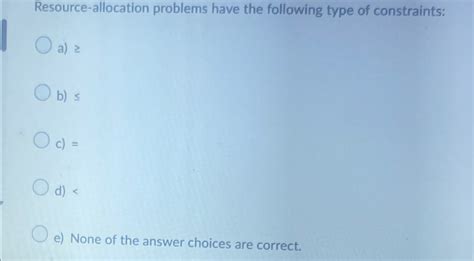 Solved Resource Allocation Problems Have The Following Type