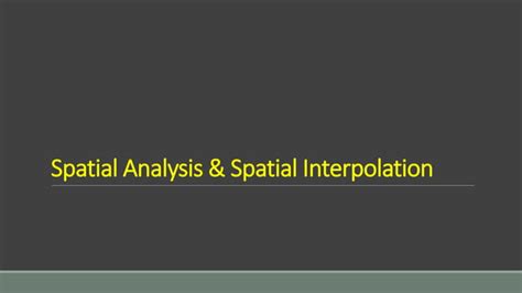 spatial analysis and interpolation in arc gis pptx