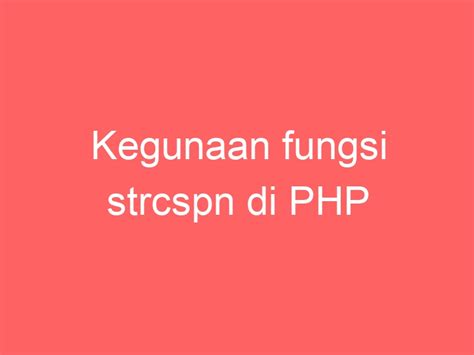 Kegunaan Fungsi Strcspn Di Php Rasupe