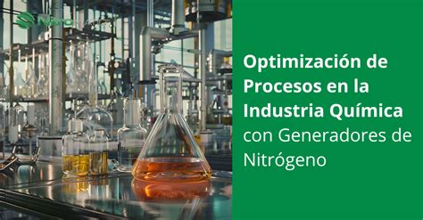 El Nitrógeno En La Optimización De Procesos En La Industria Química
