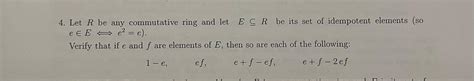 Solved 4 Let R Be Any Commutative Ring And Let E⊆r Be Its