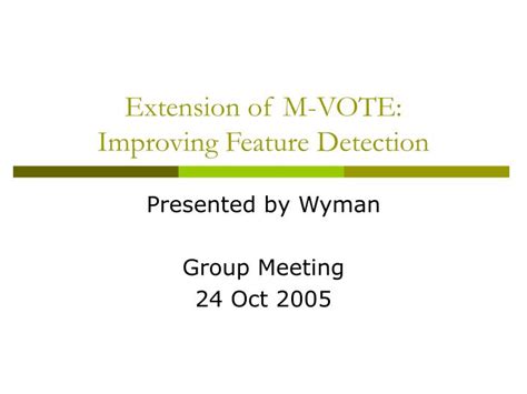 PPT Extension Of M VOTE Improving Feature Detection PowerPoint Presentation ID