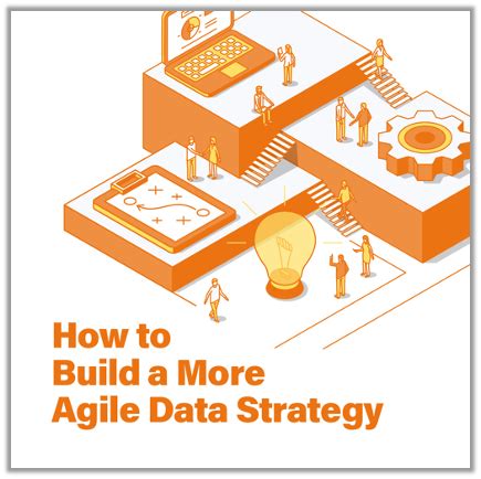How To Build A More Agile Data Strategy