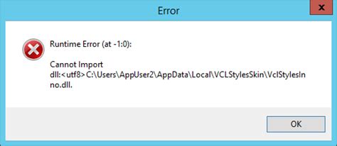 The Runtime Error At Cannot Import Dll AppData Local VCLStylesSkin VclStylesIno Dll