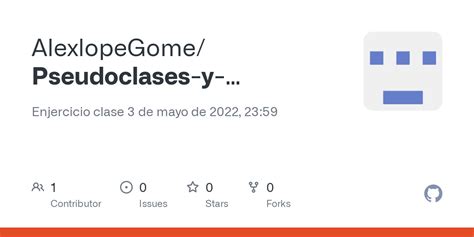 GitHub AlexlopeGome Pseudoclases Y Pseudoelementos Enjercicio Clase De Mayo De