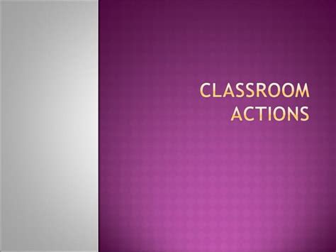 Classroom Actions Ppt