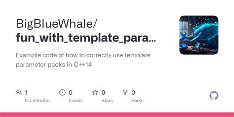 Github Bigbiuewhalefunwithtemplateparameterpacks Example Code Of How To Correctly Use