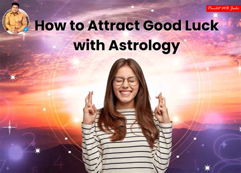 How To Attract Good Luck With Astrology