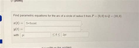 Solved Point Find Parametric Equations For The Arc Of A Chegg