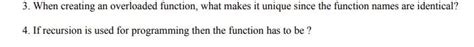 Solved 3 When Creating An Overloaded Function What Makes