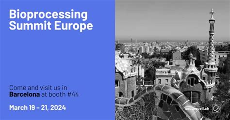 Securecell Ag On Linkedin Bioprocessing Summit Europe In Barcelona Booth 44