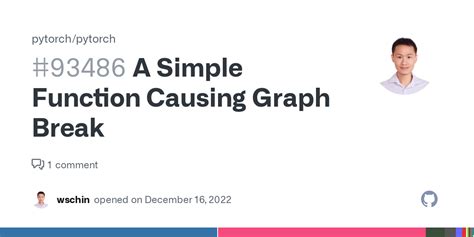 a simple function causing graph break · issue 93486 · pytorch pytorch · github