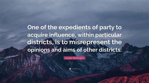 George Washington Quote One Of The Expedients Of Party To Acquire