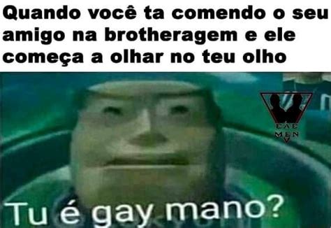 Quando Voc Ta Comendo O Seu Amigo Na Brotheragem E Ele Come A A Olhar No Teu Olho Tu Gay Mano