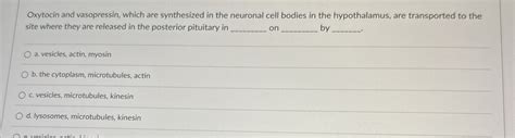 Solved Oxytocin And Vasopressin Which Are Synthesized In