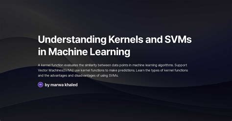 Understanding Kernels And SVMs In Machine Learning