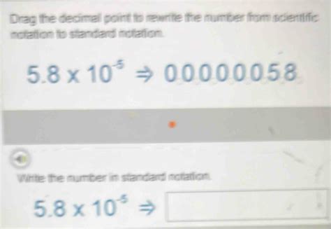 Solved Drag The Decimal Point To Rewrite The Number From Scientiffic Notation To Standard