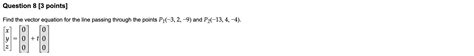 solved question 8 [3 ﻿points]find the vector equation for