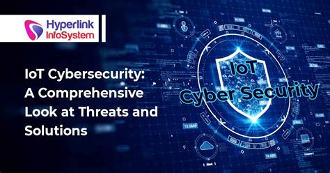 Iot Cybersecurity A Comprehensive Look Hyperlink Infosystem
