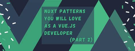 nuxt patterns you will love as a vue js developer part 2 by fotis
