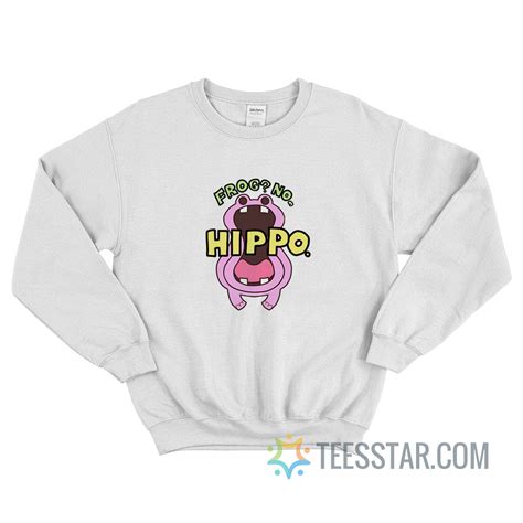 Frog No Hippo Sweatshirt For Unisex On Sale