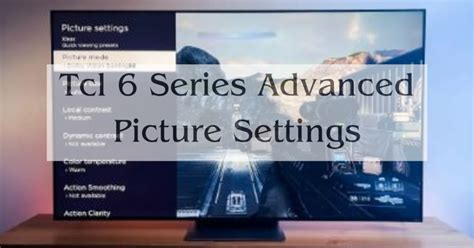 Tcl 6 Series Advanced Picture Settings Learn From Expert