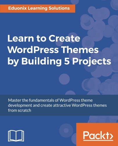 learn to create wordpress themes by building 5 projects let me read