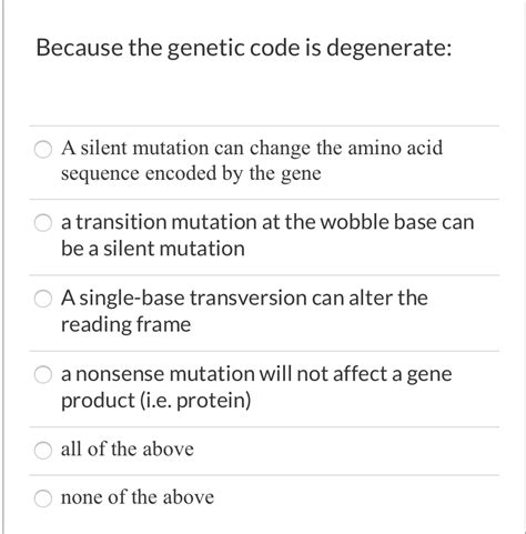 Solved Because The Genetic Code Is Degenerate O A Silent