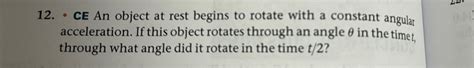 Solved Ce An Object At Rest Begins To Rotate With A Constant