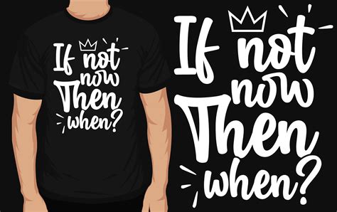 If Not Now Then When Graphic By Creative Tshirt Designer Creative Fabrica