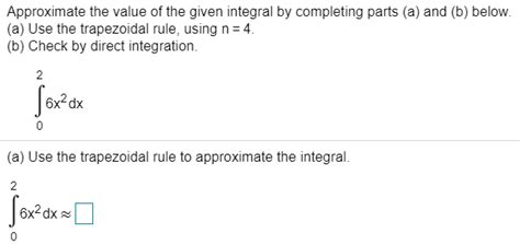 Solved Approximate The Value Of The Given Integral By Chegg