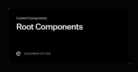 Root Components Documentation Payload