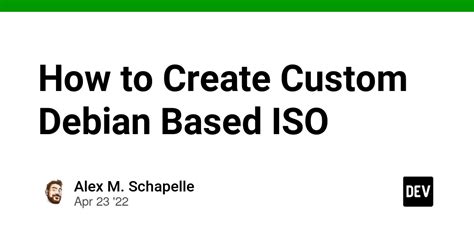 how to create custom debian based iso dev community