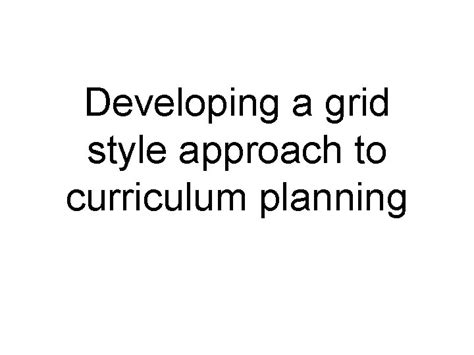 Developing A Grid Style Approach To Curriculum Planning