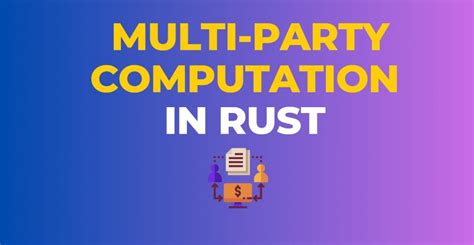Luis Soares Msc On Linkedin Implementing Zero Knowledge Multi Party Computation In Rust