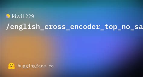 kiwi1229 english cross encoder top no sampling · hugging face