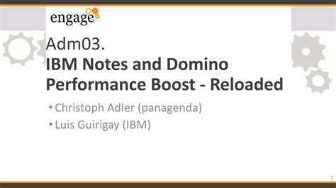 Engage 2018 Ibm Notes And Domino Performance Boost Reloaded Pdf