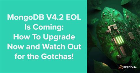 Mongodb V4 2 Eol Is Coming How To Upgrade Now And Watch Out For The Gotchas