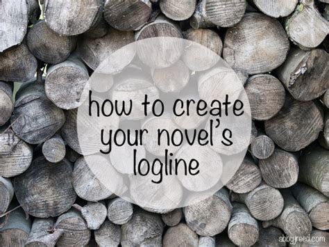 How To Create Your Novels Logline Abby J Reed
