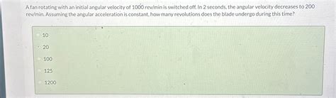 Solved A Fan Rotating With An Initial Angular Velocity Of Chegg