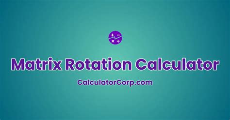 Matrix Rotation Calculator Rotate A 2d Matrix By 90° 180° Or 270°