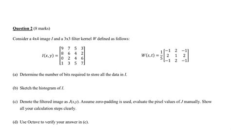 solved question 2 8 ﻿marks consider a 4×4 ﻿image i and a