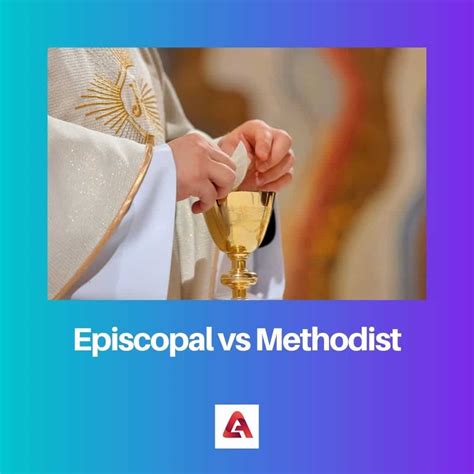 Episcopal Vs Methodist Difference And Comparison