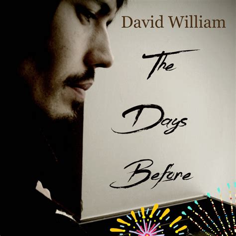 The Days Before David William