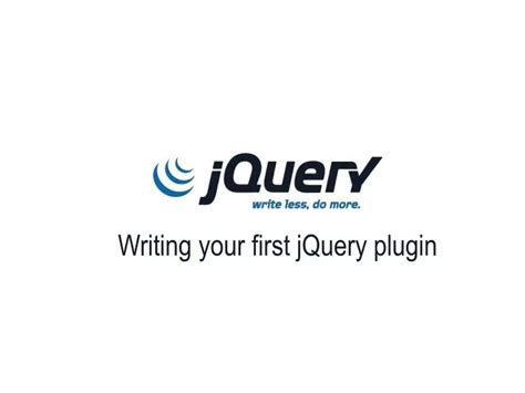 Ppt Writing Your First Jquery Plugin Powerpoint Presentation Free