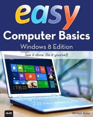Easy Computer Basics Windows Edition By Michael Miller Goodreads