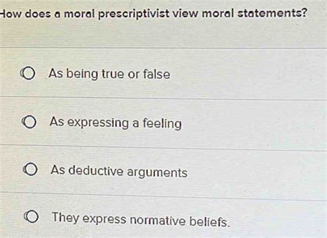 Solved How Does A Moral Prescriptivist View Moral Statements As Being Solved How Does A Moral Prescriptivist View Moral Statements As Being