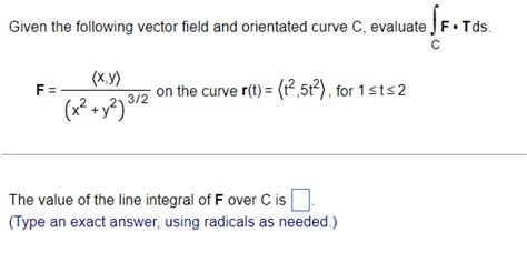 Solved Given The Following Vector Field And Orientated Curve Chegg